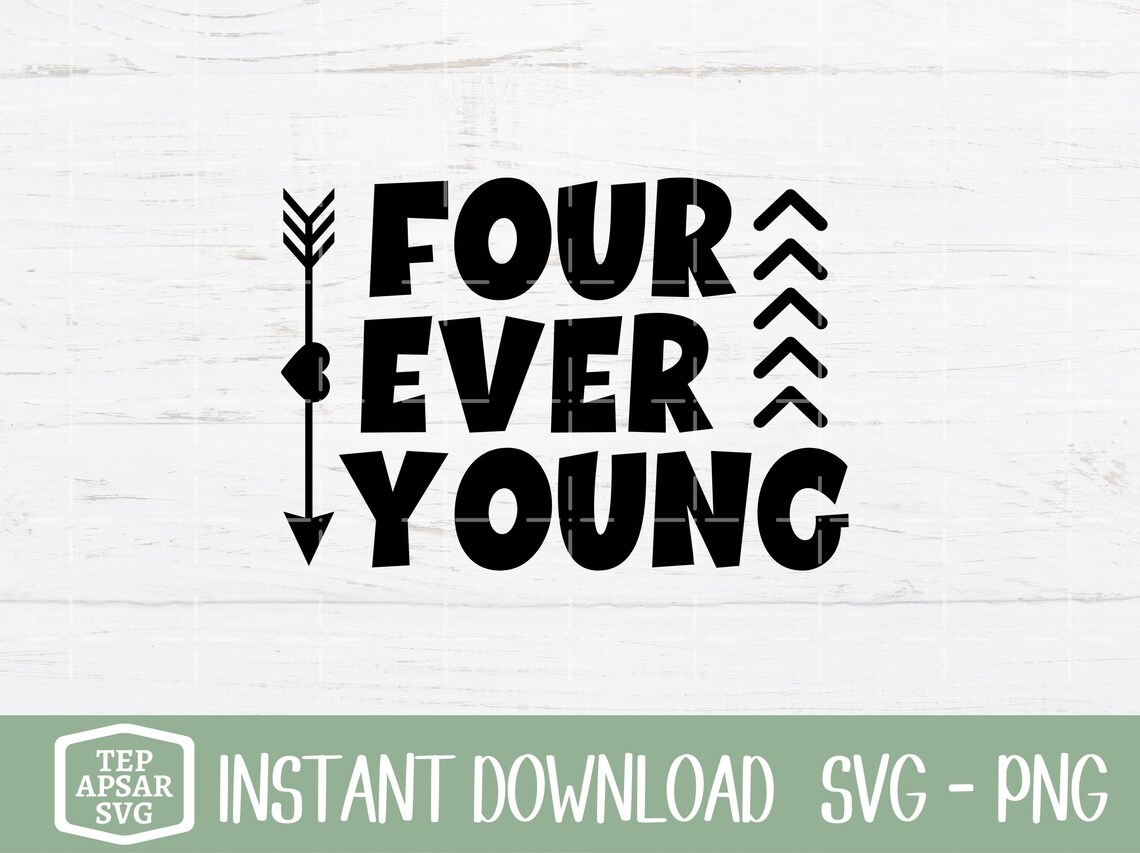 Four Ever Young SVG, Four Birthday Svg, Fourth Birthday Theme ...