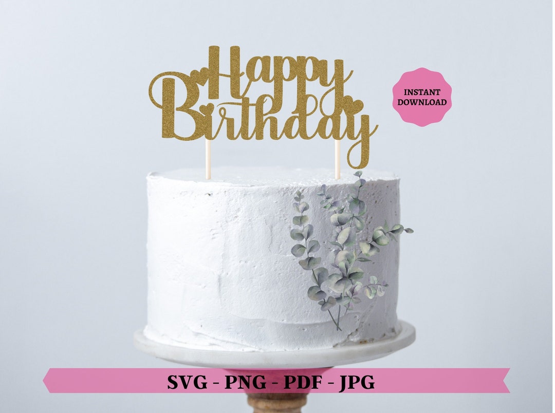 Cake Topper SVG, Happy Birthday SVG, Happy Birthday Cake Topper, Cake ...