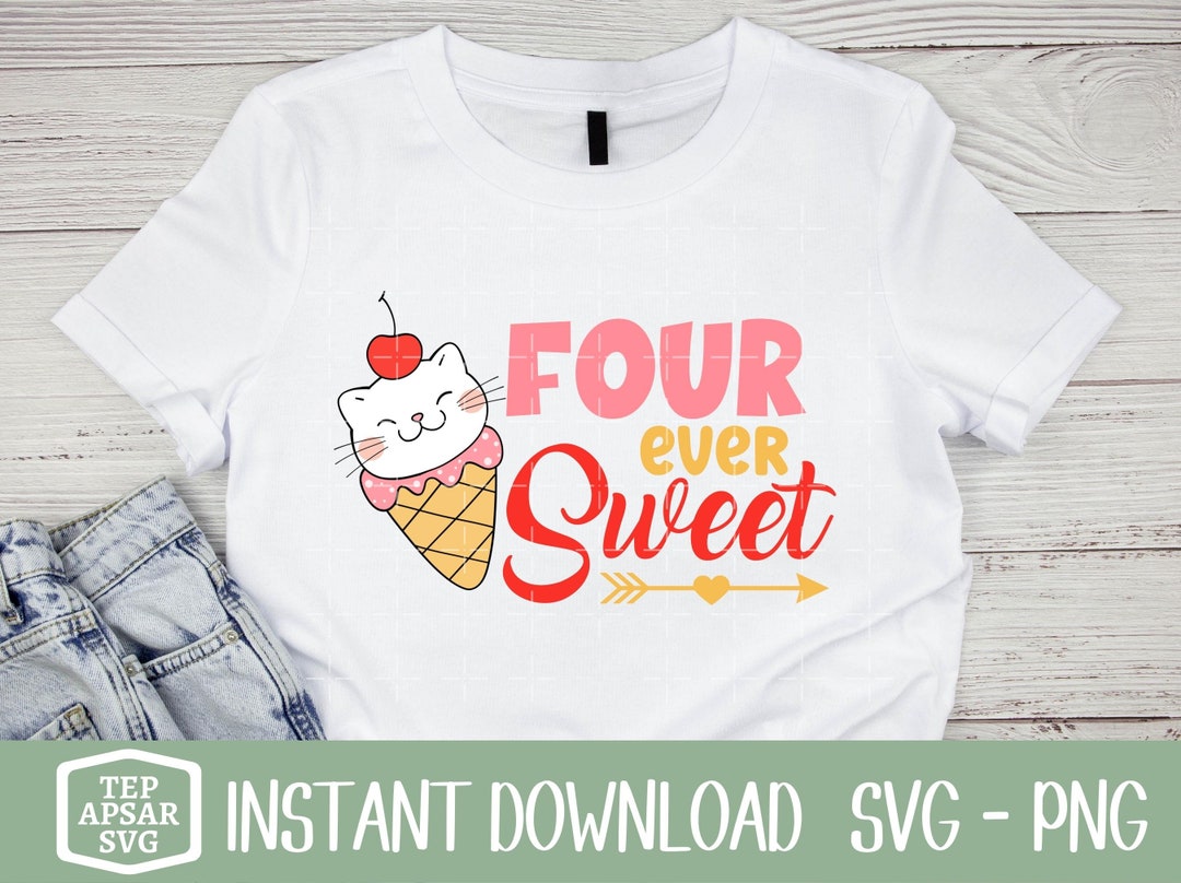 Four Ever Sweet Svg, Four Ever Cute SVG, Four Birthday Svg, Fourth ...