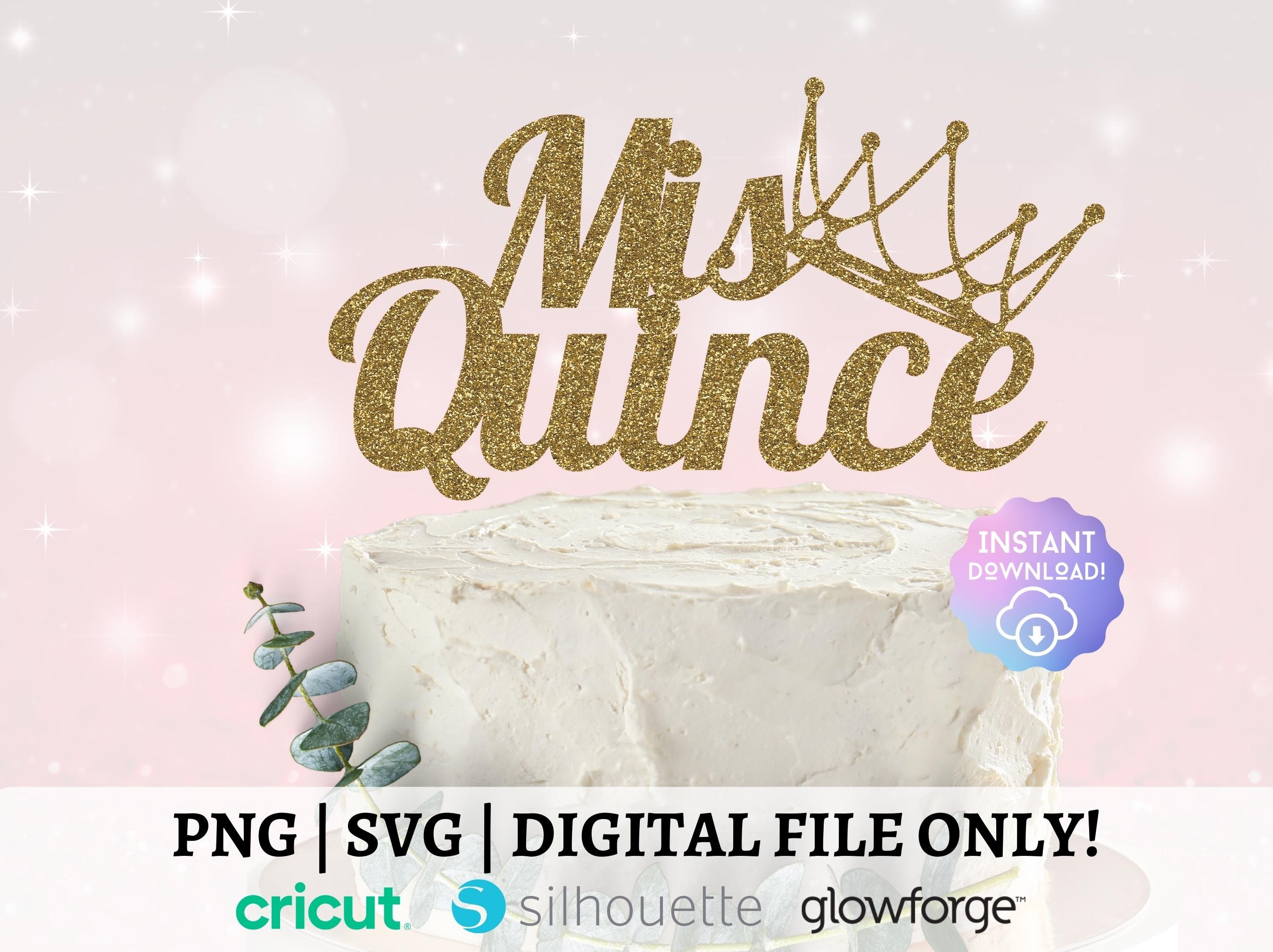 Mis Quince Cake Topper SVG, Quince Anos, Feliz Cumpleanos Svg, Happy ...