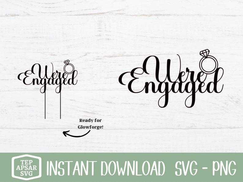 Engaged SVG, We're Engaged SVG, Engaged Cake Topper, Engagement Party ...