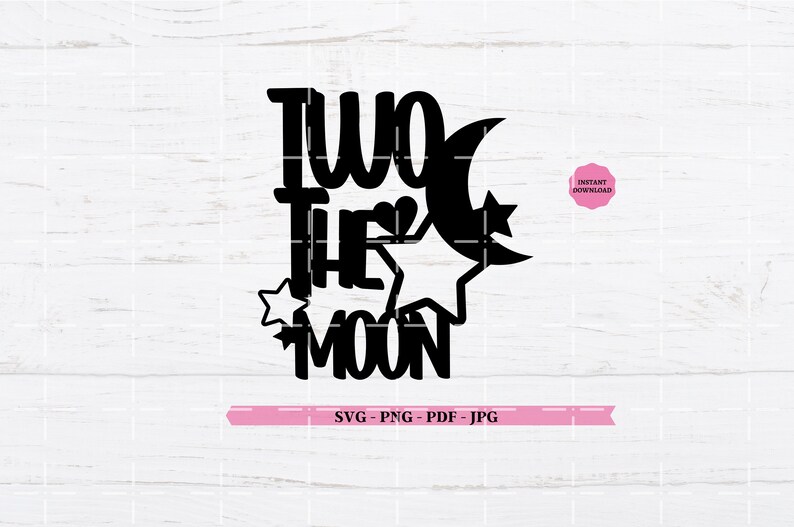 Two the Moon SVG, Birthday Cake Topper, Two the Moon Cake Topper ...