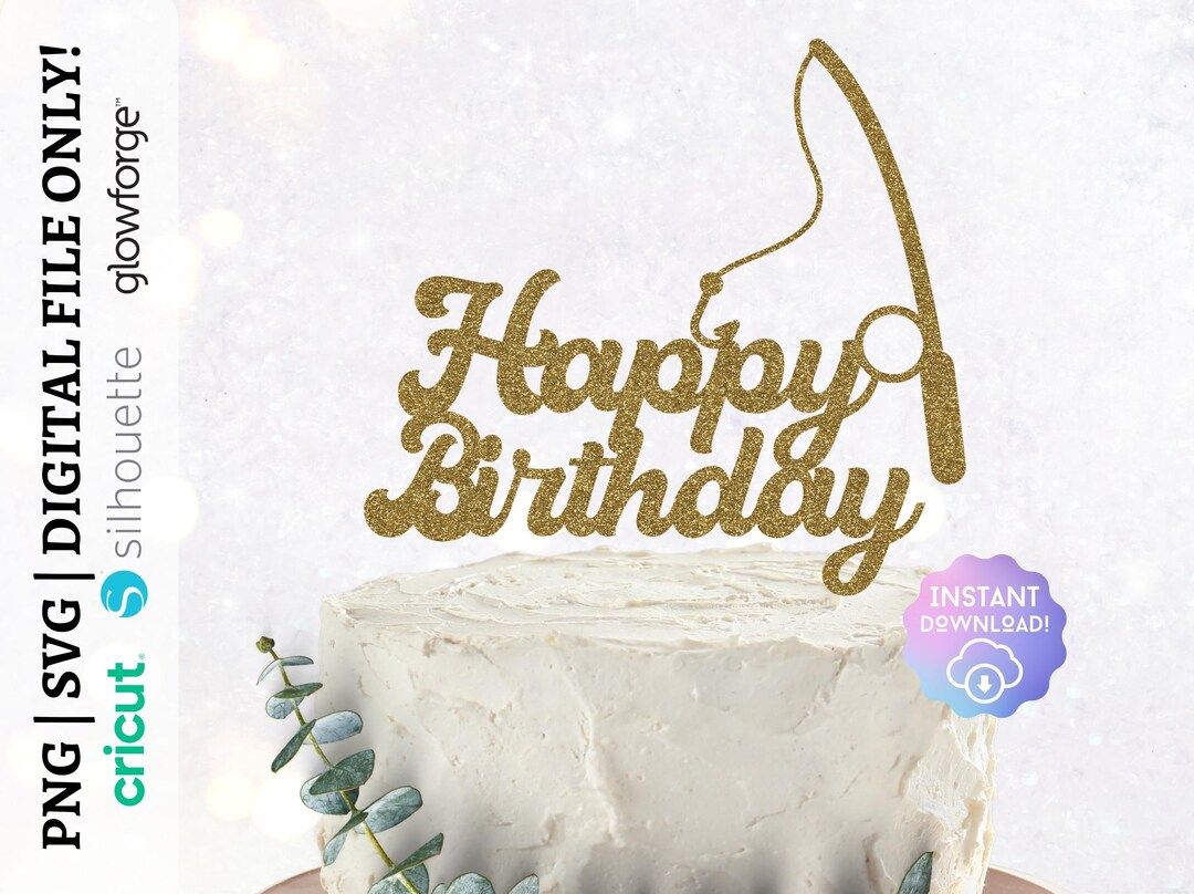 Happy Birthday SVG, Fishing Cake Topper Svg, Png File, Double Digits ...