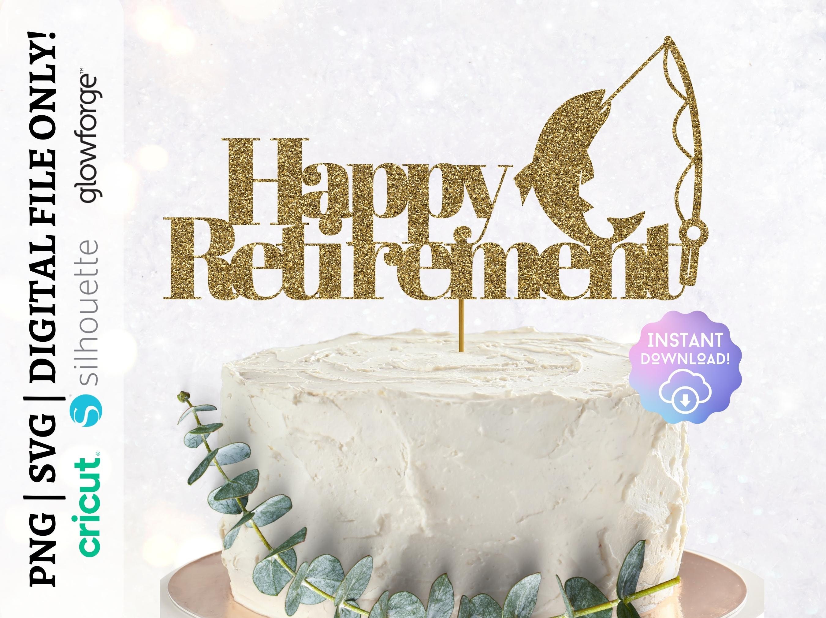 Happy Retirement SVG, Fishing Cake Topper Svg, Png File, Retirement Svg ...