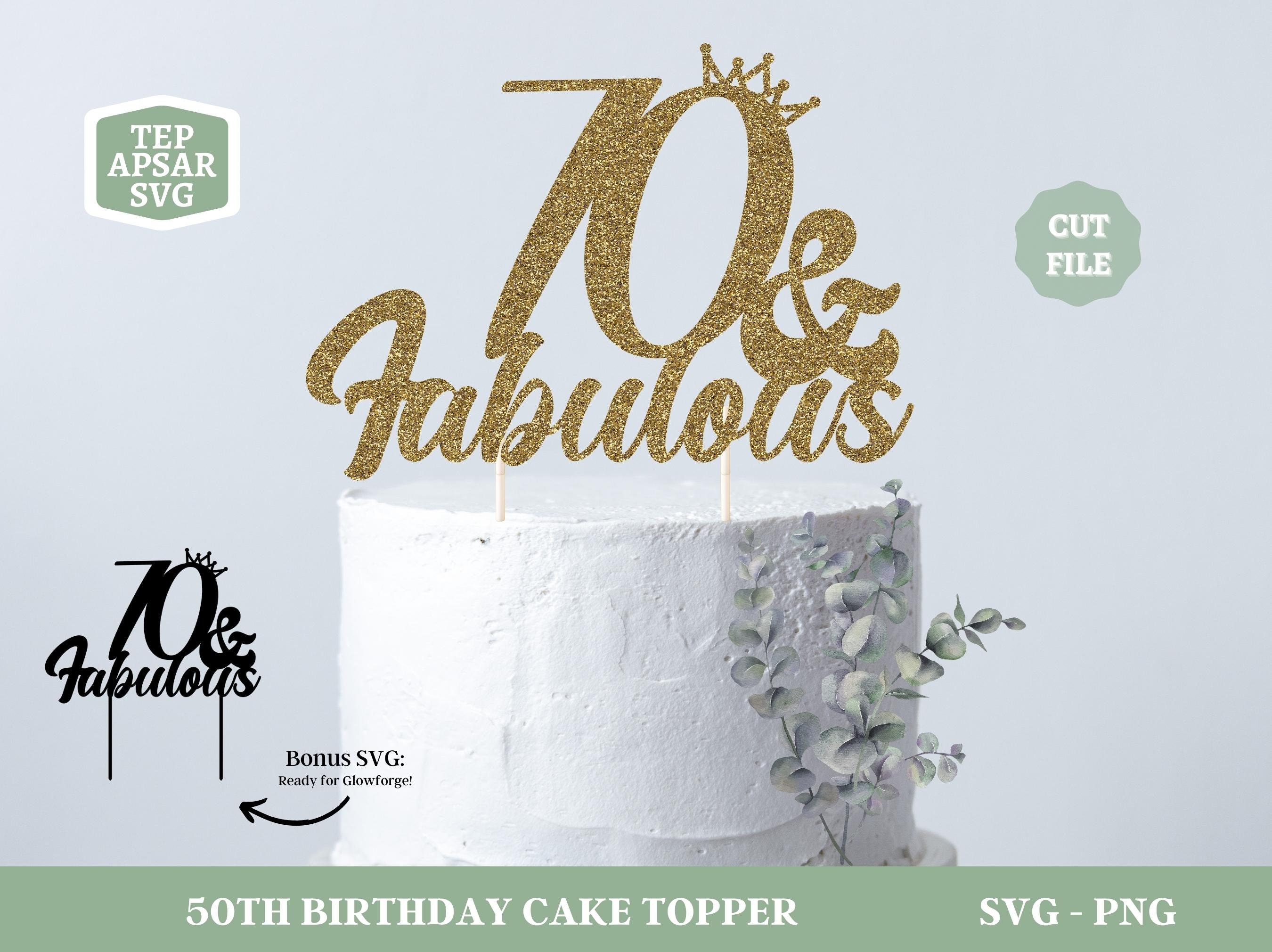 70 and Fabulous Cake Topper SVG, 70th Birthday SVG, Cheers to 70 Years ...