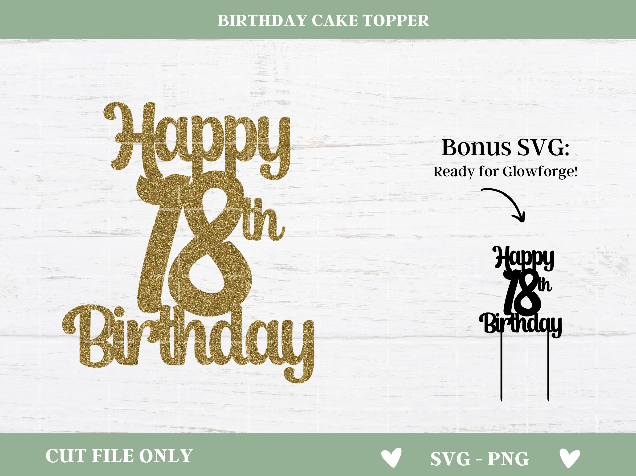 Cake Topper SVG, Happy 18th Birthday SVG, Happy Birthday Cake Topper ...