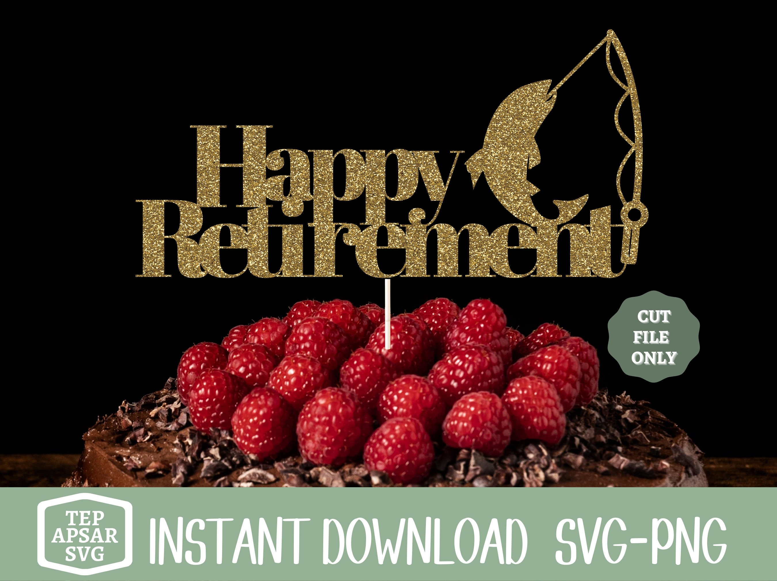 Happy Retirement SVG, Fishing Cake Topper Svg, Png File, Retirement Svg ...