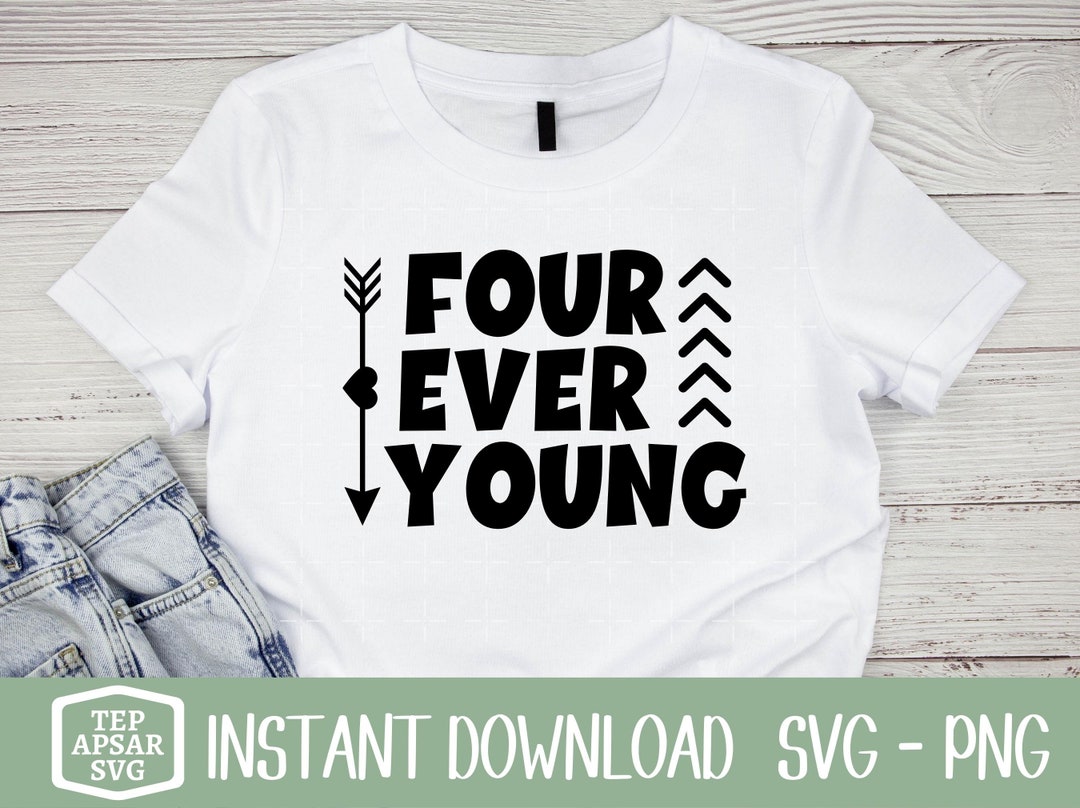 Four Ever Young SVG, Four Birthday Svg, Fourth Birthday Theme ...