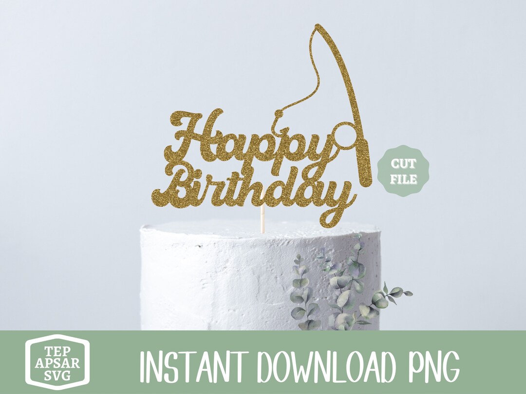 Happy Birthday SVG Fishing Cake Topper Svg Png File Double - Etsy