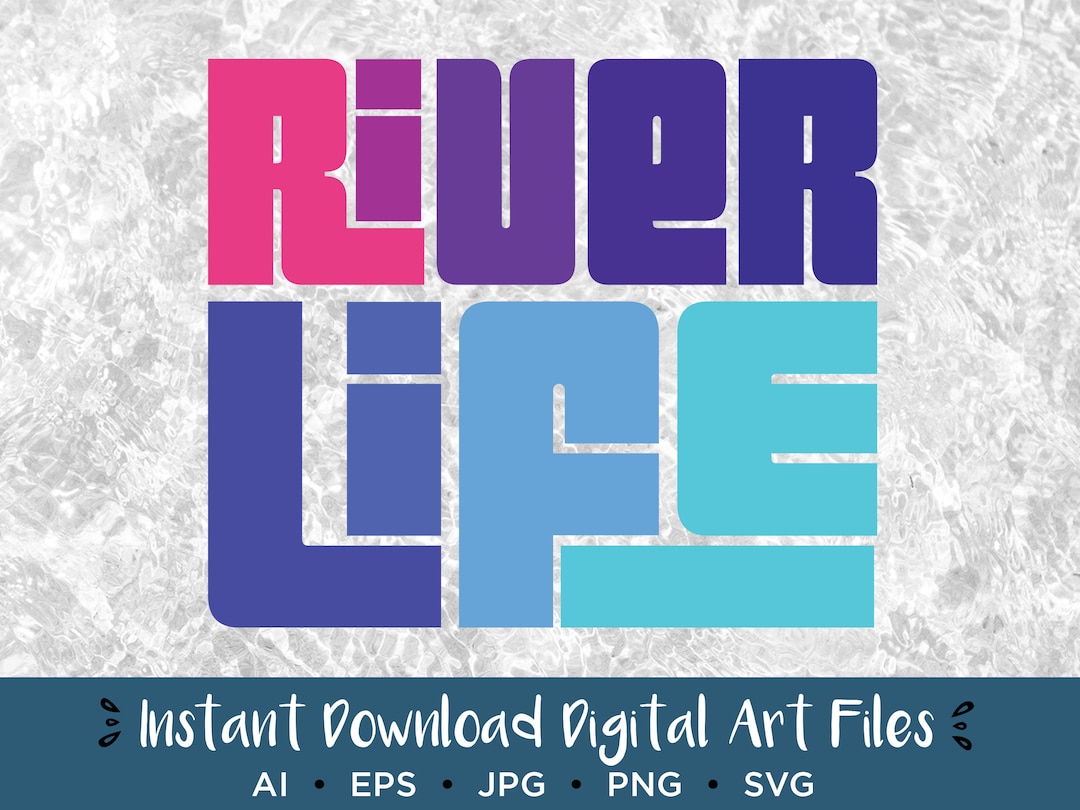 River Life Digital Download, EPS, SVG, PNG - Etsy