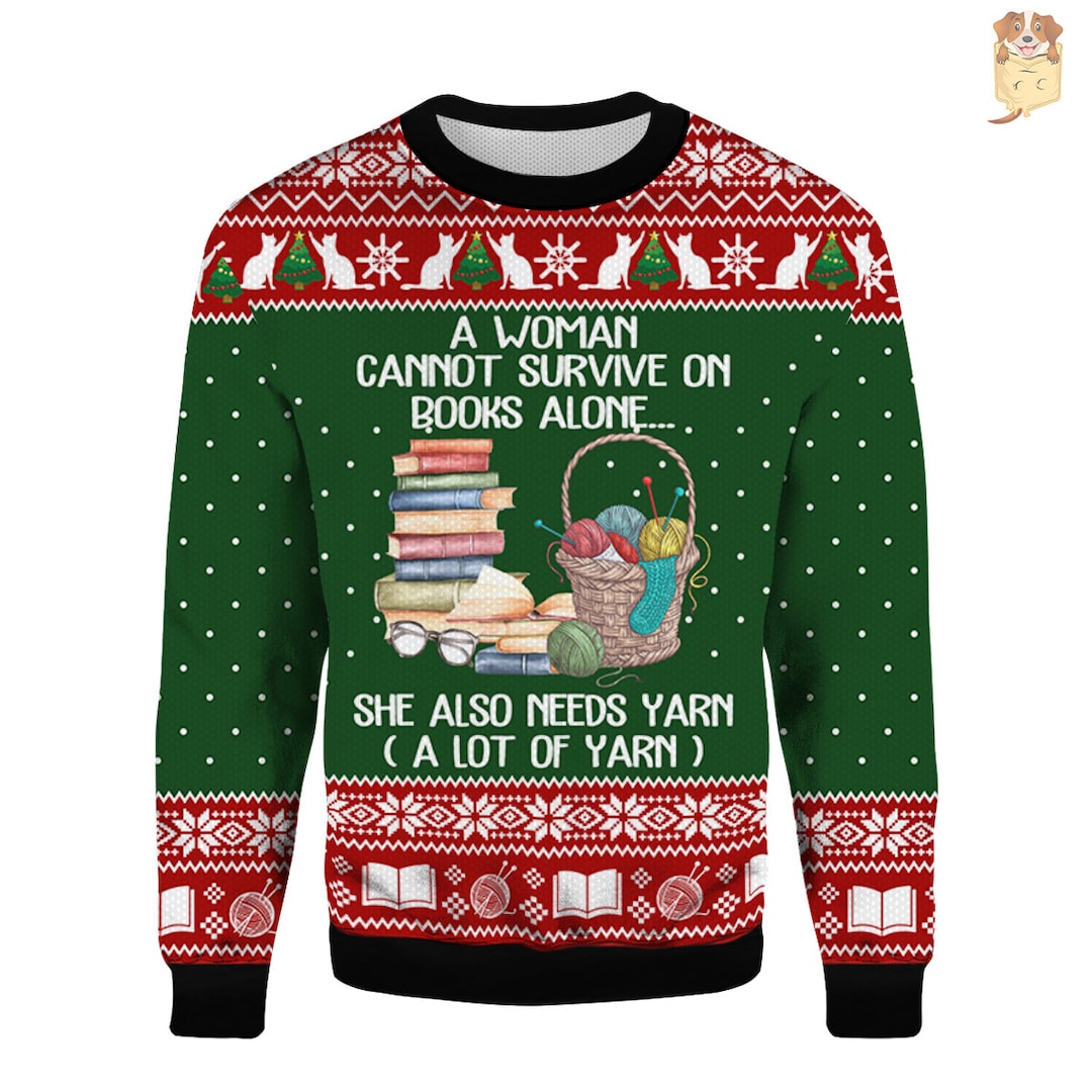 Funny Crochet Ugly Sweater A Woman Cannot Survive on Books Alone ...