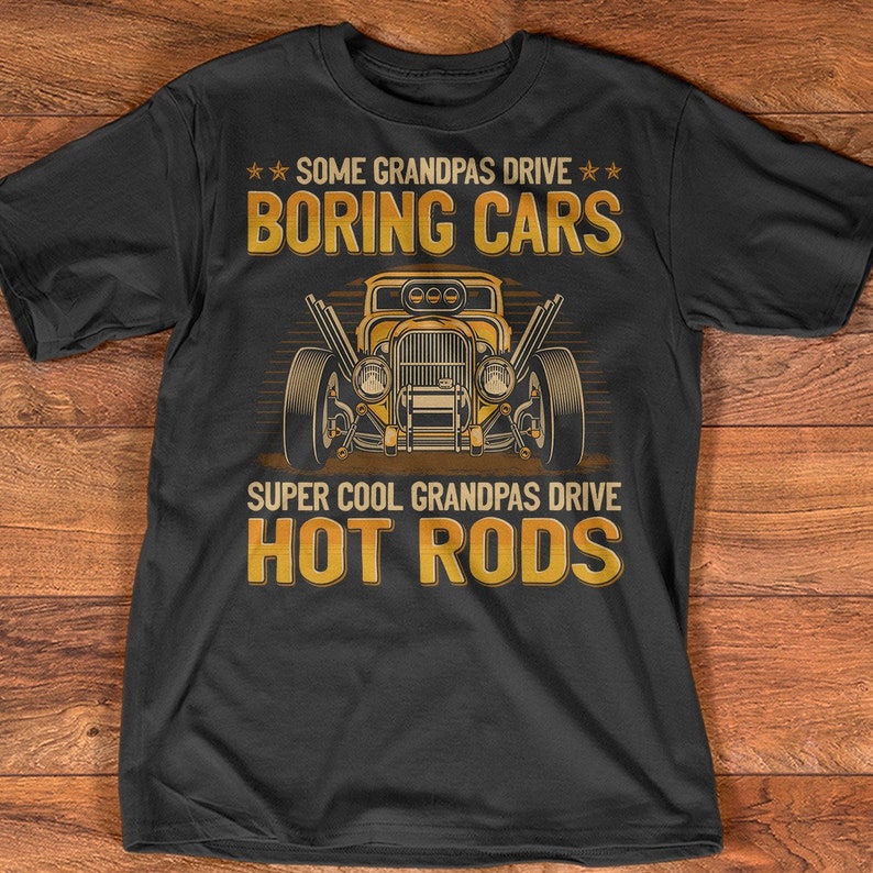 Vintage Hot Rods Lover Shirt Some Grandpa Drive Cars Super Cool ...