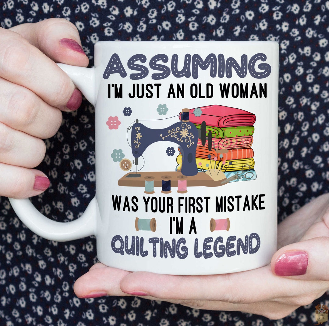 Funny Quilting Lover Mug Vintage Quilting Gift Quilter Mug Assuming I'm ...