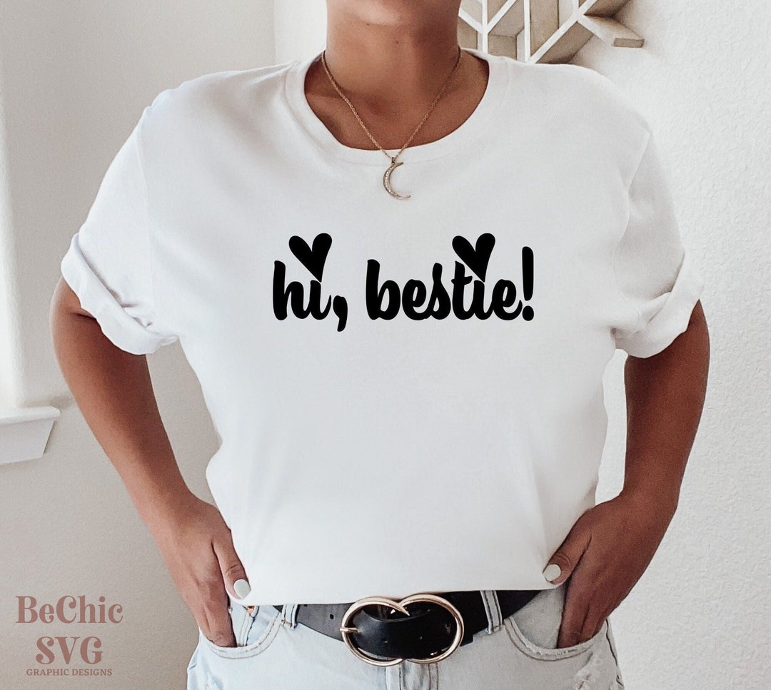 Hi, Bestie! SVG | Hi, Bestie Shirt SVG | BFF Svg | Trending Svg | Funny ...