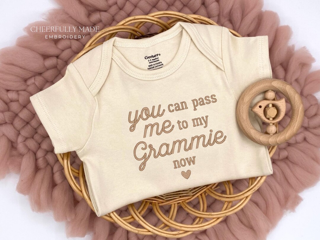Embroidered You Can Pass Me to My Grammie Now Bodysuit, You Can Pass Me ...