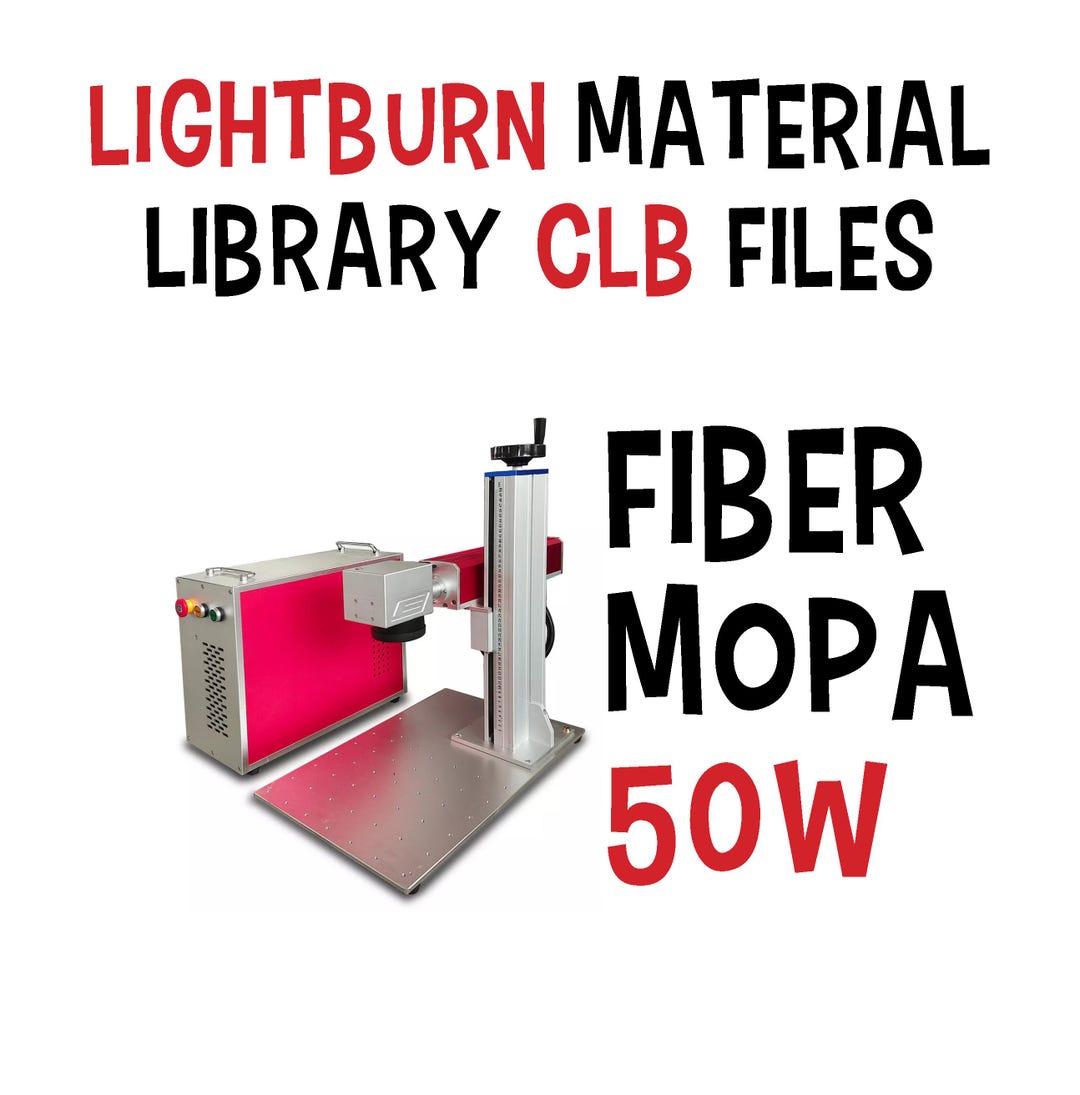 Fiber Mopa 50W Laser: Lightburn Material Library CLB Files (digital ...