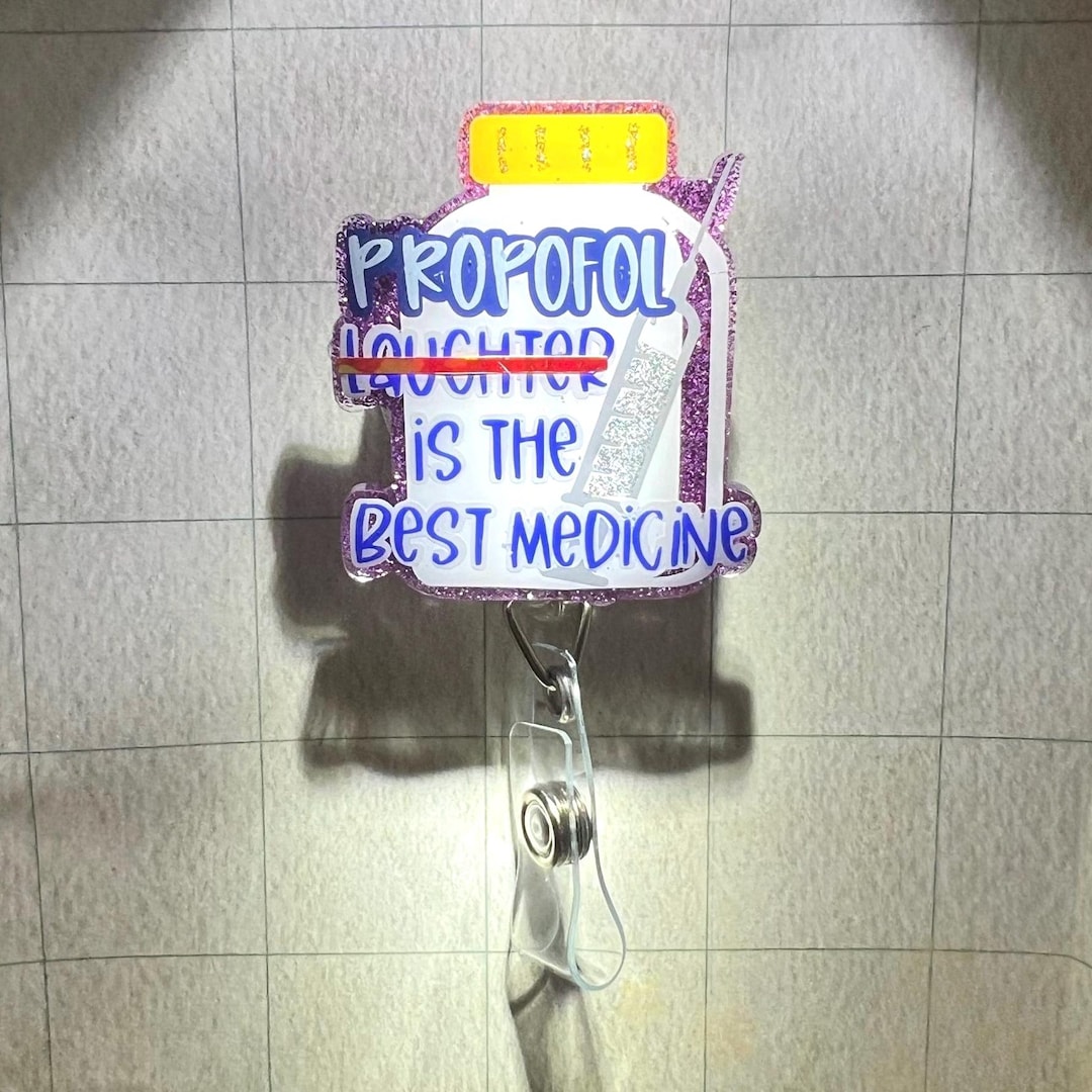 Propofol is the Best Medicine ID Badge Reel Permanent or ...