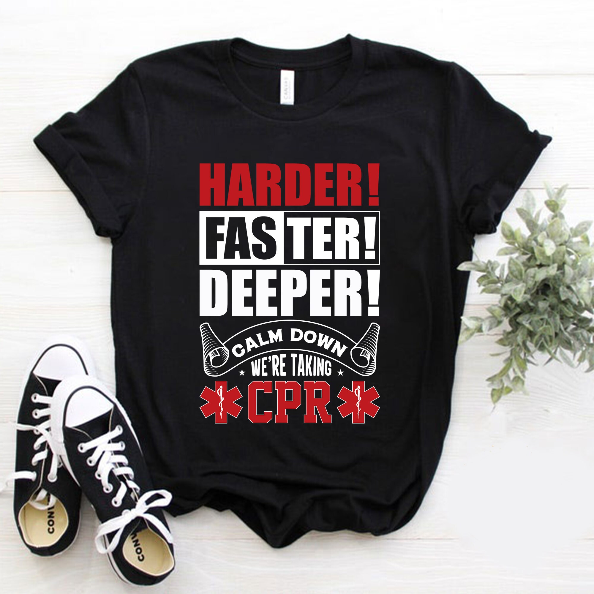 CPR Like It Harder Faster Deeper CPR Saves Lives, Nursing Shirt, Nurse ...