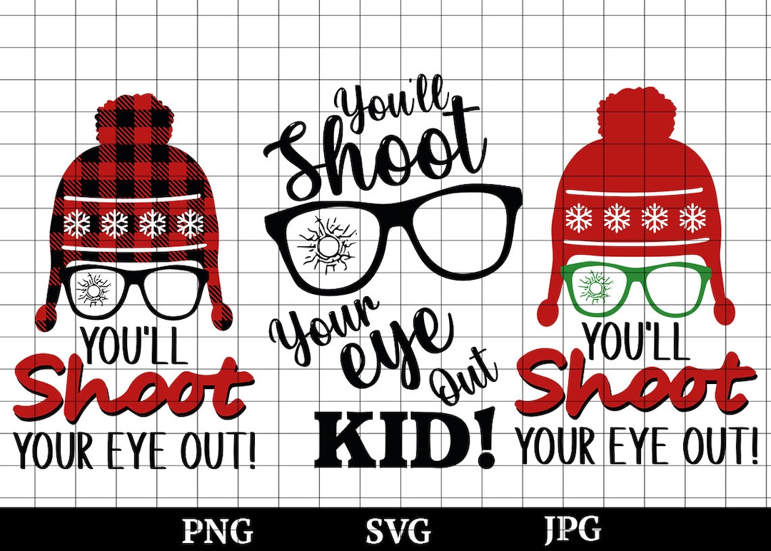 You'll Shoot Your Eye Out SVG, Ralphie SVG, A Christmas Story Svg ...
