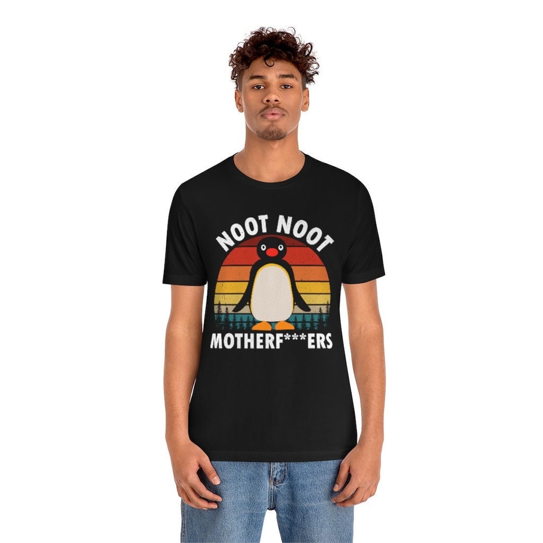 Pingu Noot Noot Motherfckers Funny T-shirt, Noot Noot Pingu Shirt ...