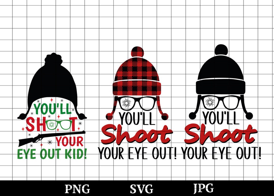 You'll Shoot Your Eye Out SVG, Ralphie SVG, A Christmas Story Svg ...