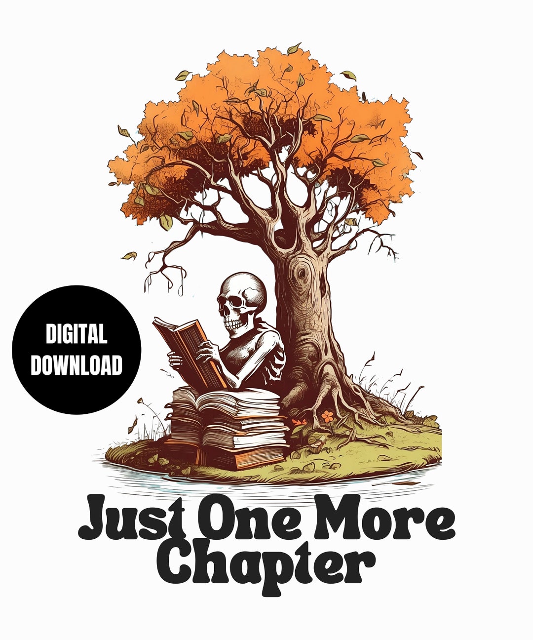 Funny Book Nerd Skeleton PNG, Just One More Chapter, Books Sublimation ...