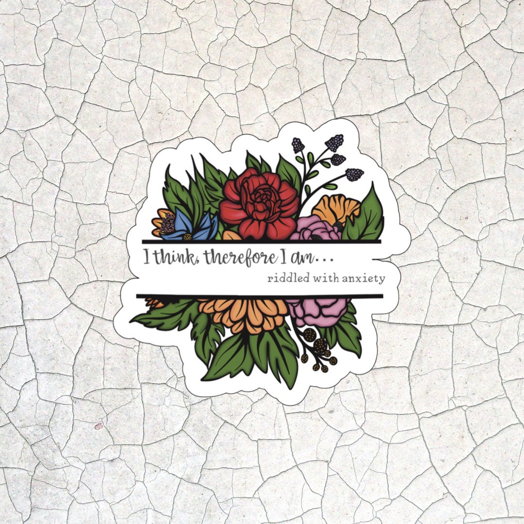 I Think, Therefore I Am Riddled With Anxiety Sticker Decal for Laptops ...