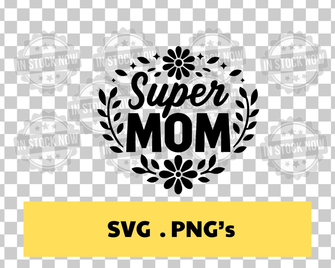 Mothers Day - Super Mom - Text SVG File for Tshirt, Cricut, Silhouette ...