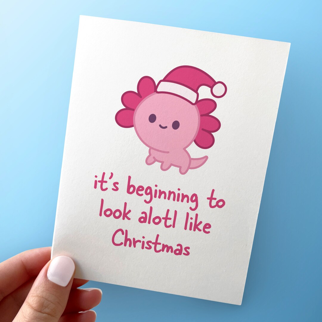 Cute Axolotl Christmas Card Beginning to Look Alotl Like Christmas A2 ...