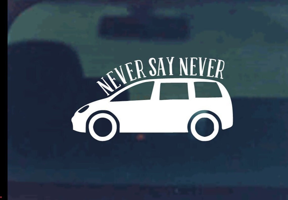 Never Say Never Minivan Decal FREE SHIPPING Decorative - Etsy
