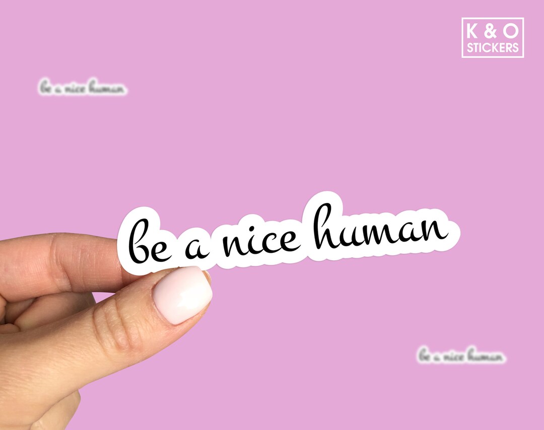 Be A Nice Human Sticker, Inspirational Stickers, Funny Stickers Tumbler ...