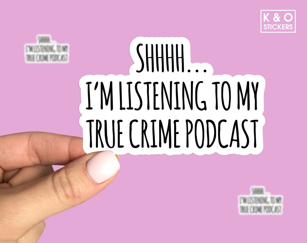 Shhh Crime Podcast Stickers, True Crime Podcasts Stickers, Funny ...