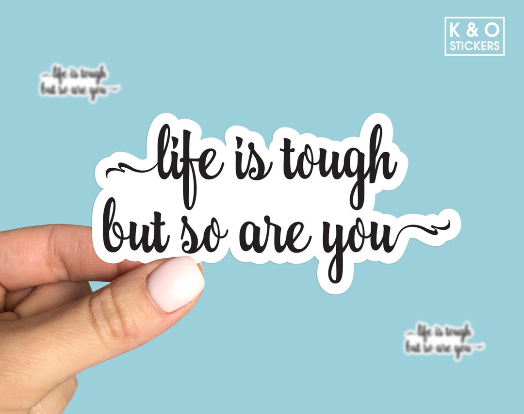 Inspirational Stickers, Life is Tough but so Are You, Laptop Sticker ...