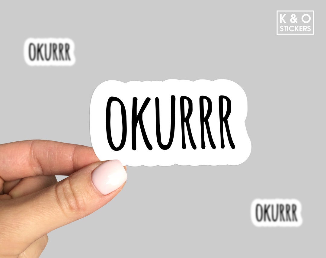 Okurrr Vinyl Sticker, Funny Sayings Stickers, Okurrr Laptop Decal ...