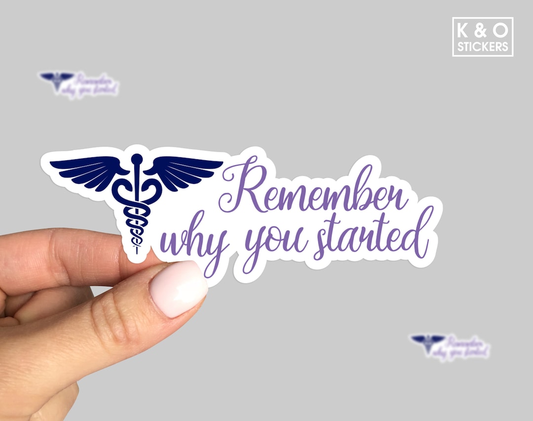 Remember Why You Started Sticker, Nurse Sticker, RN Sticker, Caduceus ...