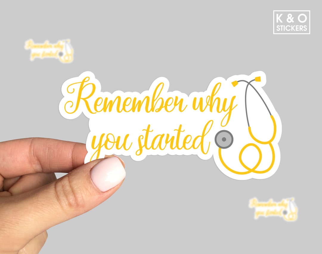 Remember Why You Started Sticker, Nurse Sticker, RN Sticker, Yellow - Etsy