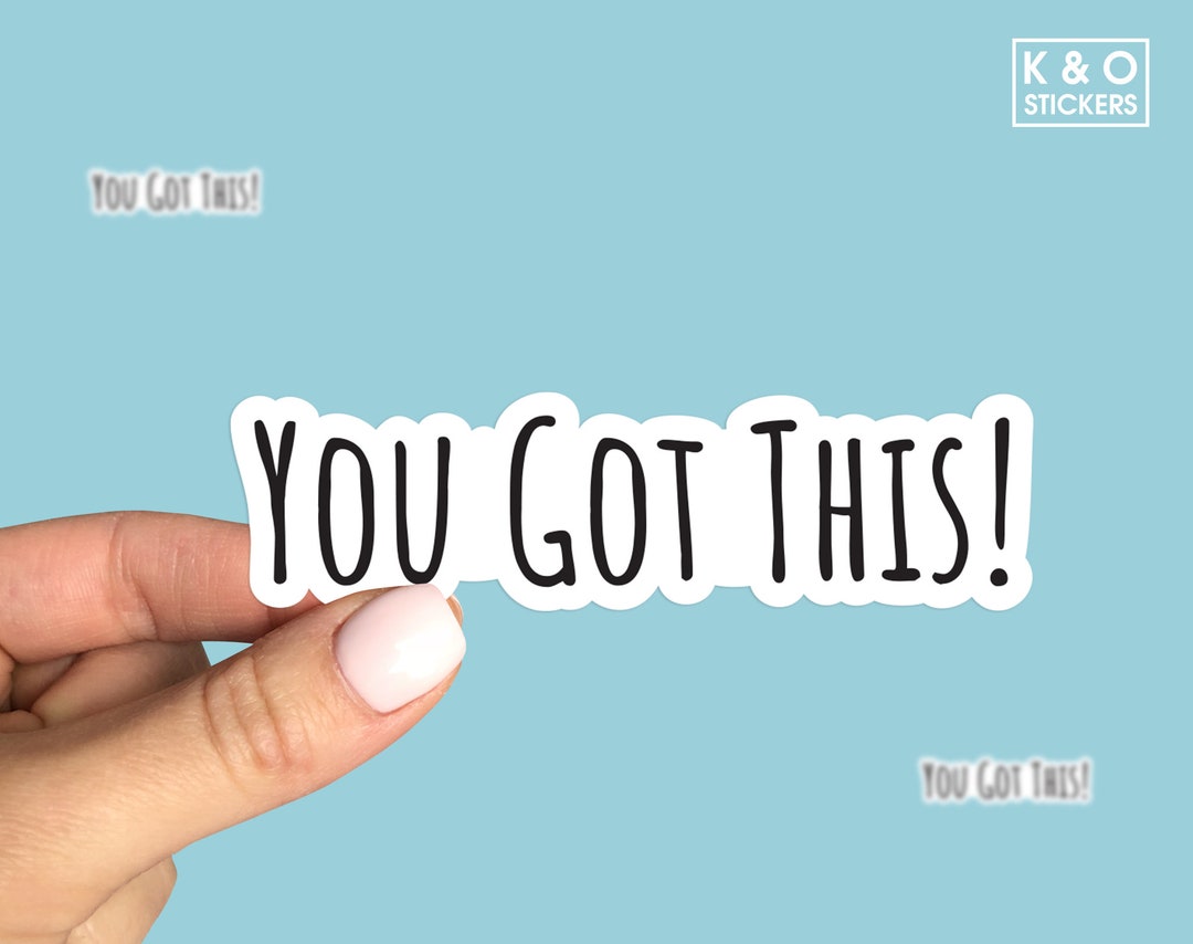 You Got This Sticker, Motivational Tumbler Stickers, Water Bottle ...