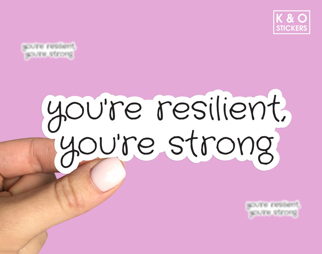 You're Resilient, You're Strong Sticker - Inspirational Sticker for ...