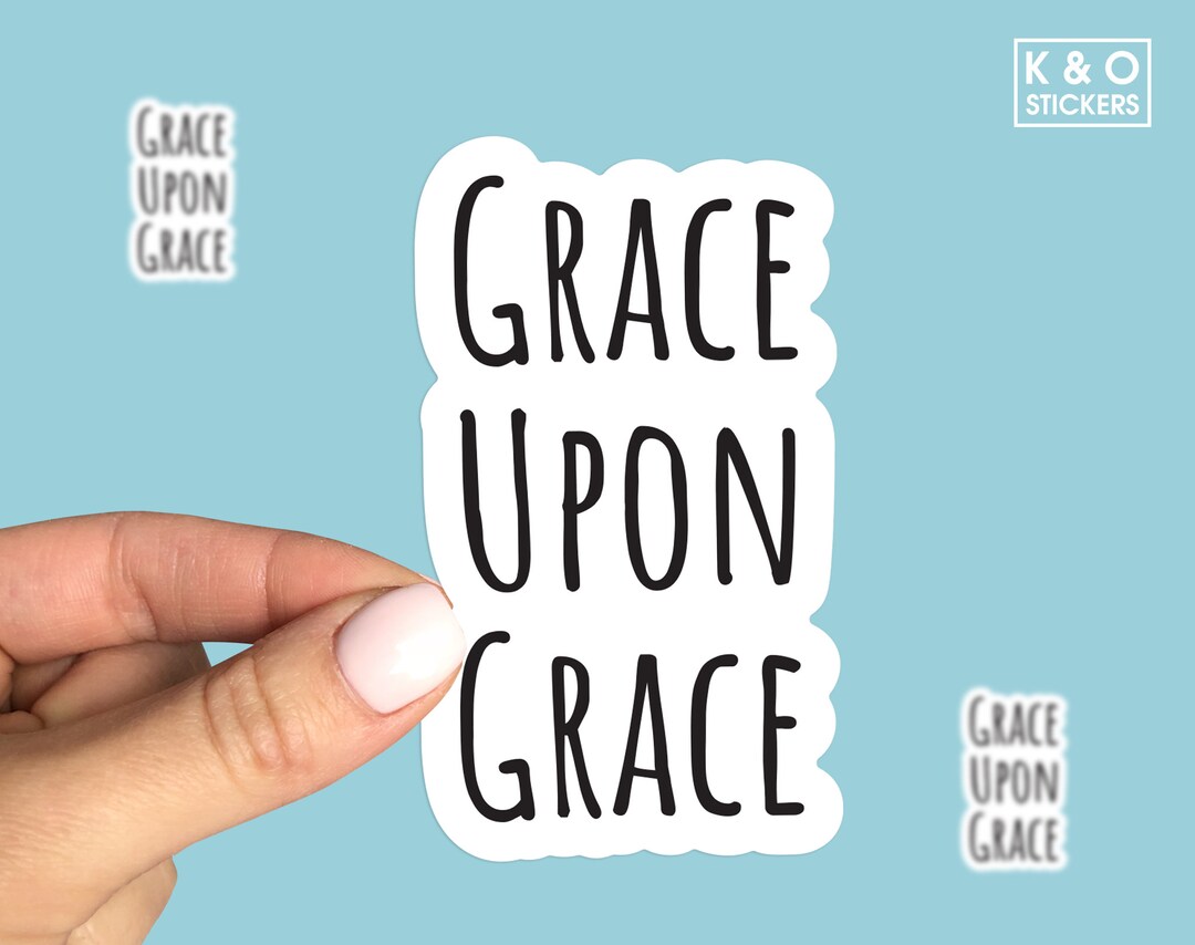 Grace Upon Grace Sticker, Inspirational Decal, Christian Sticker - Etsy