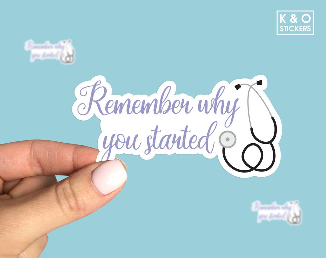 Remember Why You Started Sticker Ceil Blue, Nurse Sticker, RN Sticker ...