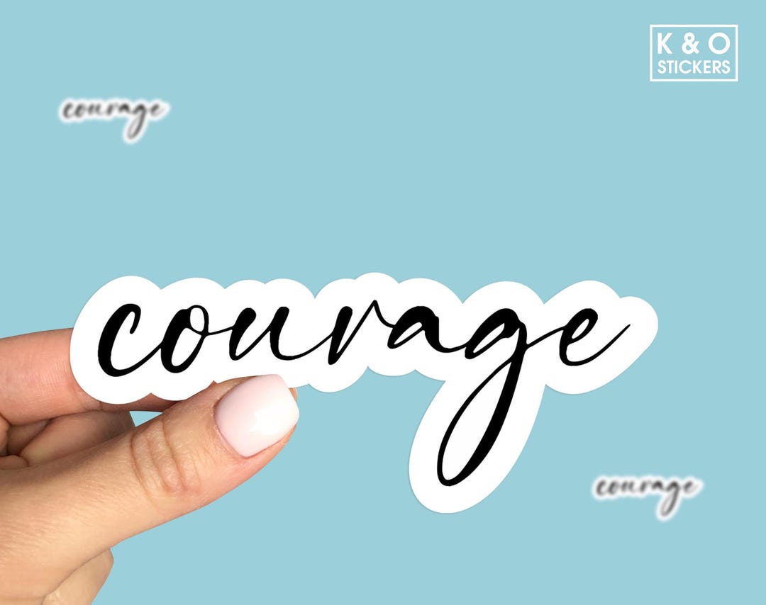 Courage Sticker Vinyl Decal - Motivational Inspirational Quote - Etsy
