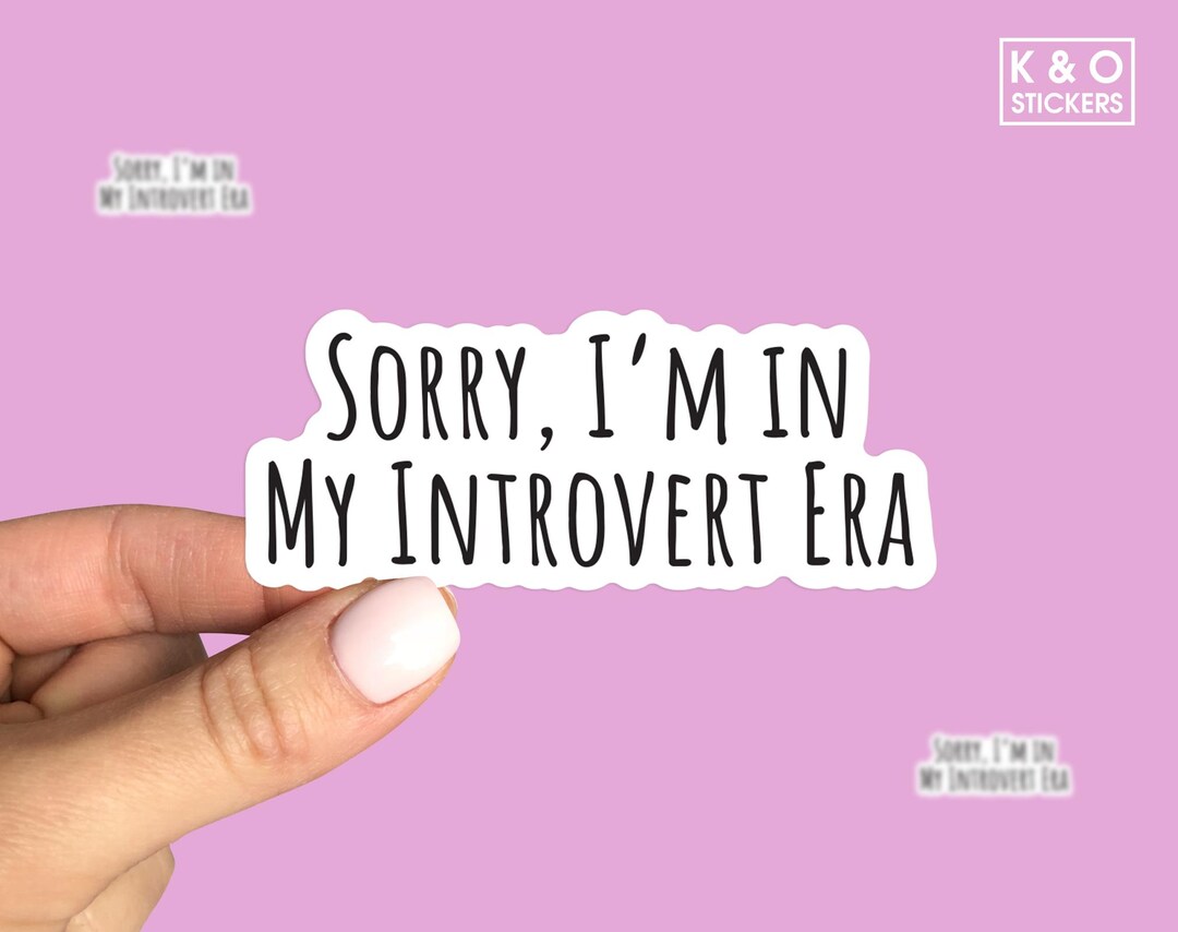 Sorry I’m in My Introvert Era Sticker - Funny Self-care Sticker for ...
