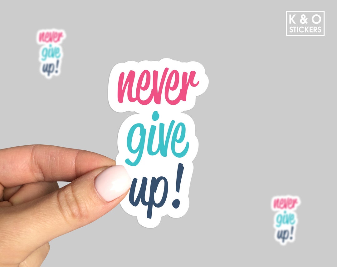 Never Give up Sticker, Laptop Sticker, Water Bottle Sticker - Etsy