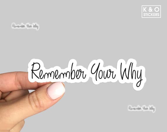 Remember Your Why Sticker Funny Stickers Motivational - Etsy