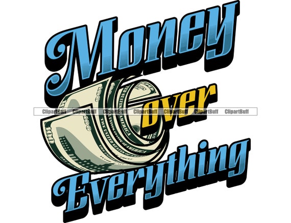 Money Over Everything