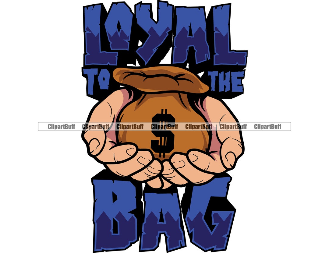 Loyal to the Bag Hustle Man Holding Money Bag Trap Plug Grind Cash Rich ...