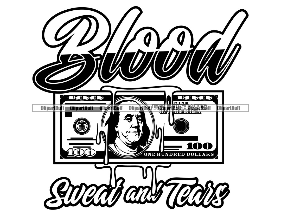 Bloody Sweat Tears Gangster Street Grind Hard Work Drip Dripping Cash ...