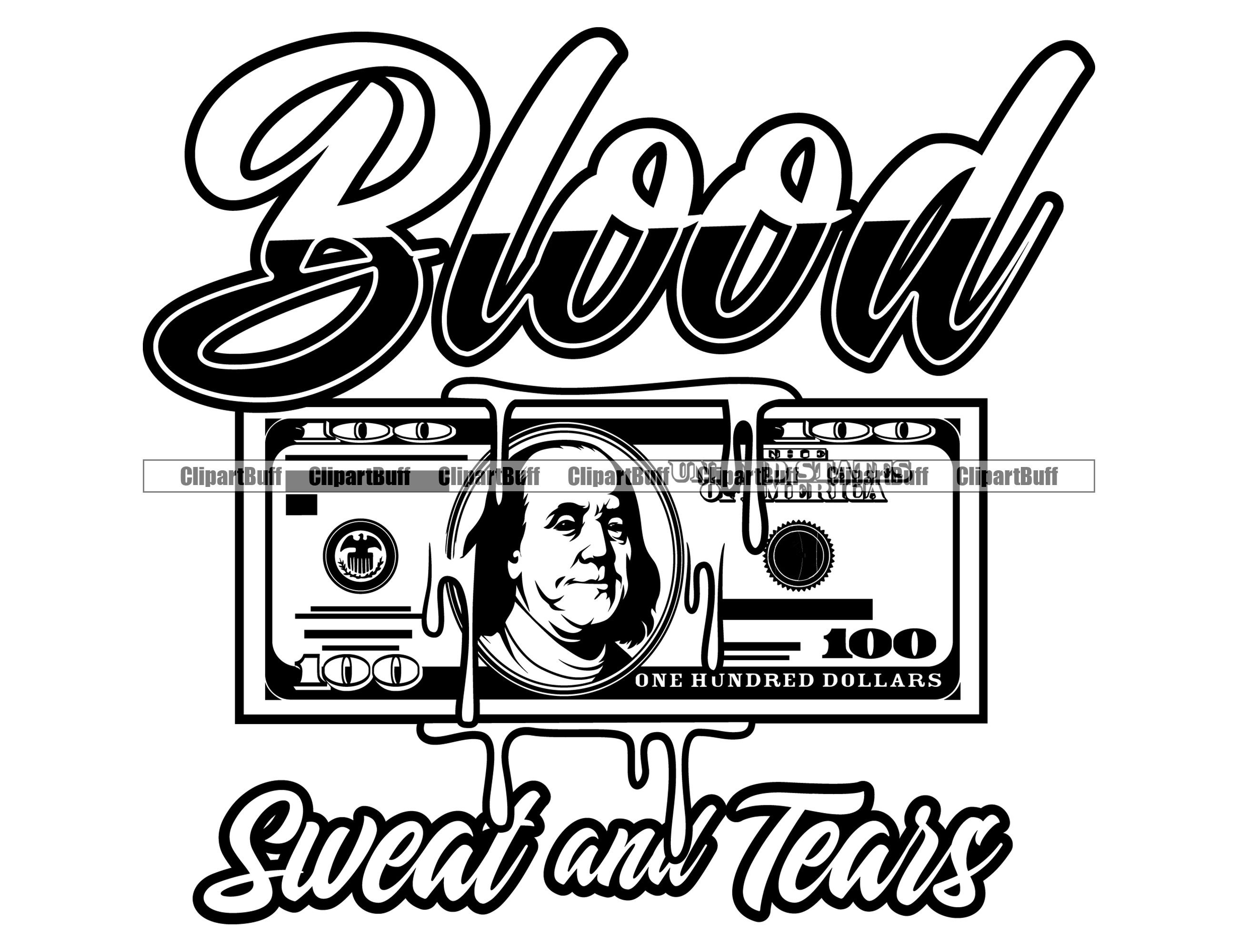 Bloody Sweat Tears Gangster Street Grind Hard Work Drip Dripping Cash ...