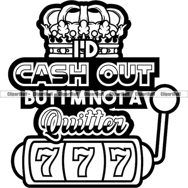 I'd Cash Out but I'm Not a Quitter Svg - Etsy