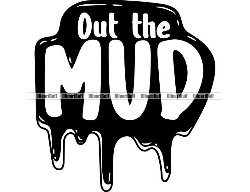 Out the Mud Quote Drip Dripping Muddy Dirty Hustle Street Grind ...
